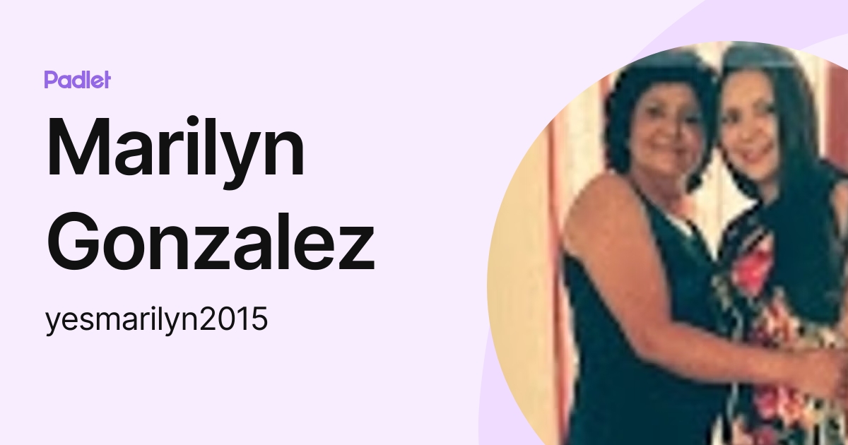 Marilyn Gonzalez (yesmarilyn2015) profile | Padlet