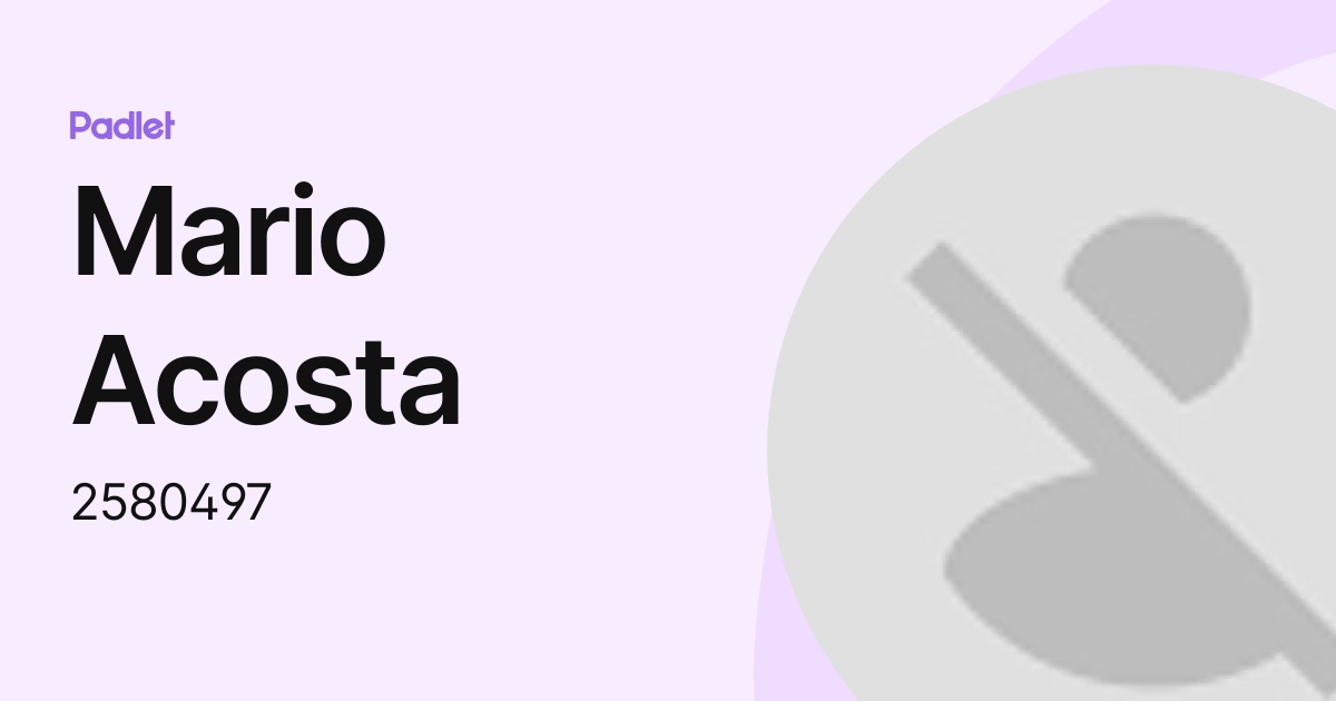 Mario Acosta (2580497) profile | Padlet