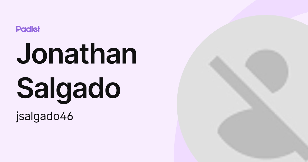 Jonathan Salgado (jsalgado46) profile | Padlet