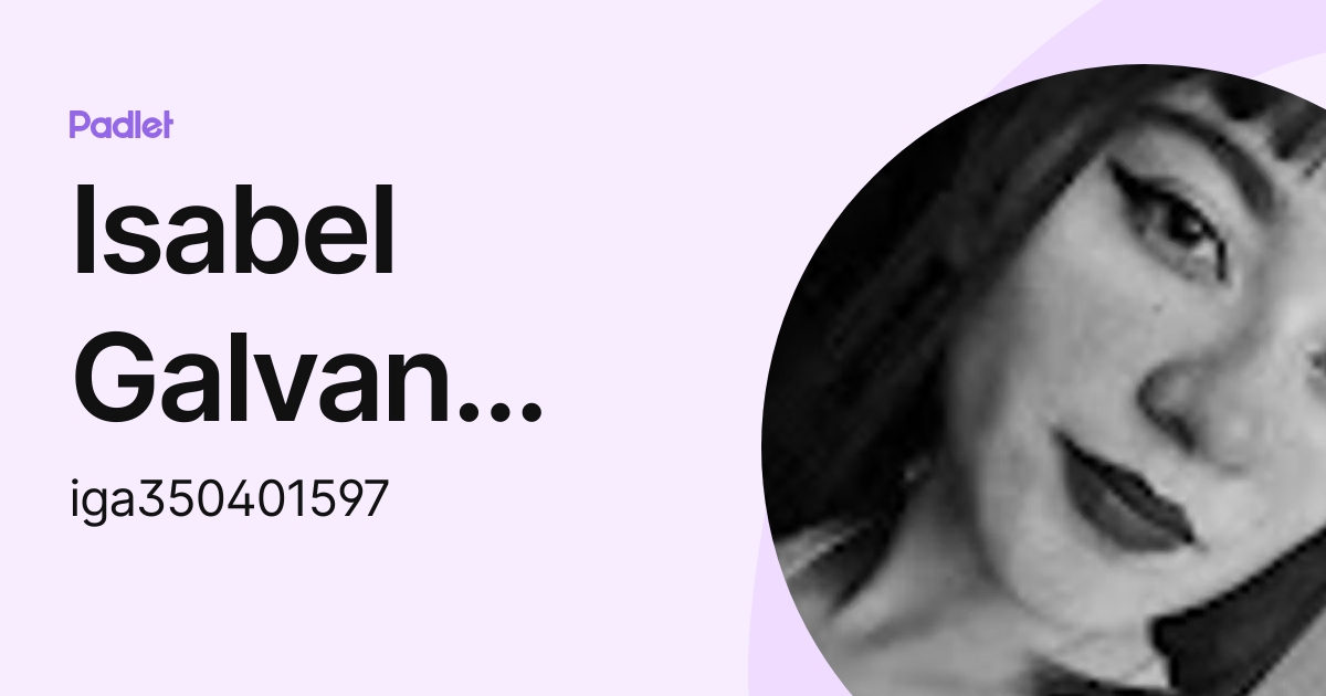 Isabel Galvan Avila (iga350401597) perfil | Padlet