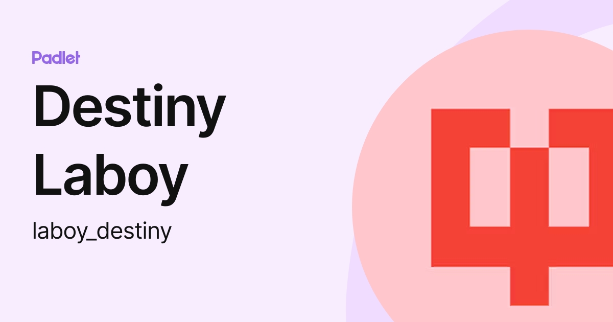 Destiny Laboy (laboy_destiny) profile | Padlet
