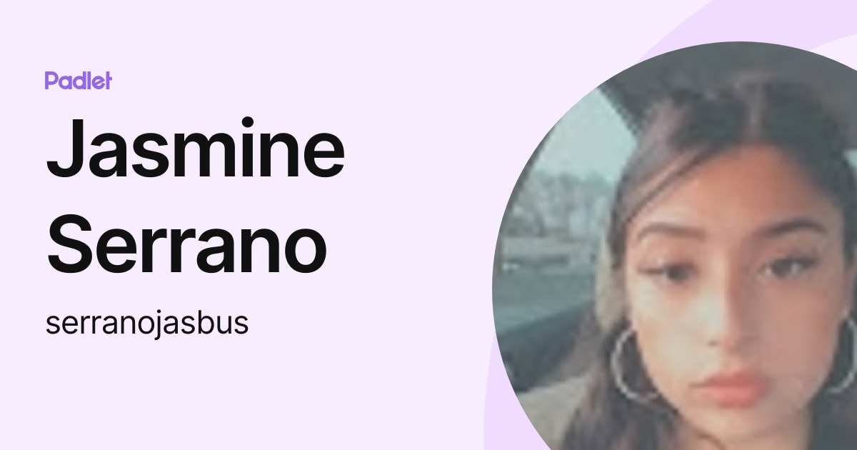 Jasmine Serrano (serranojasbus) profile | Padlet