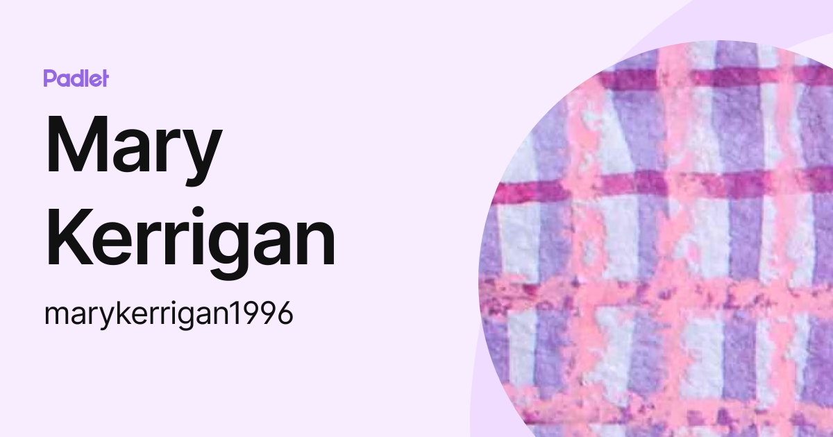 Mary Kerrigan (marykerrigan1996) profile | Padlet