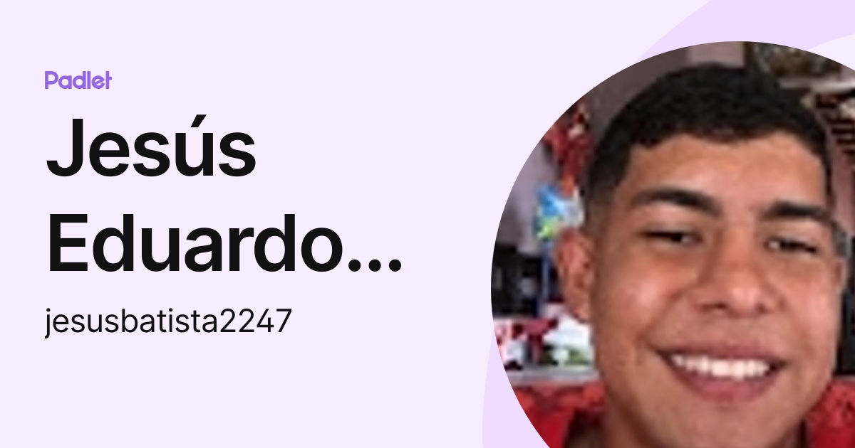 Jesús Eduardo Batista Corro (jesusbatista2247) profile | Padlet