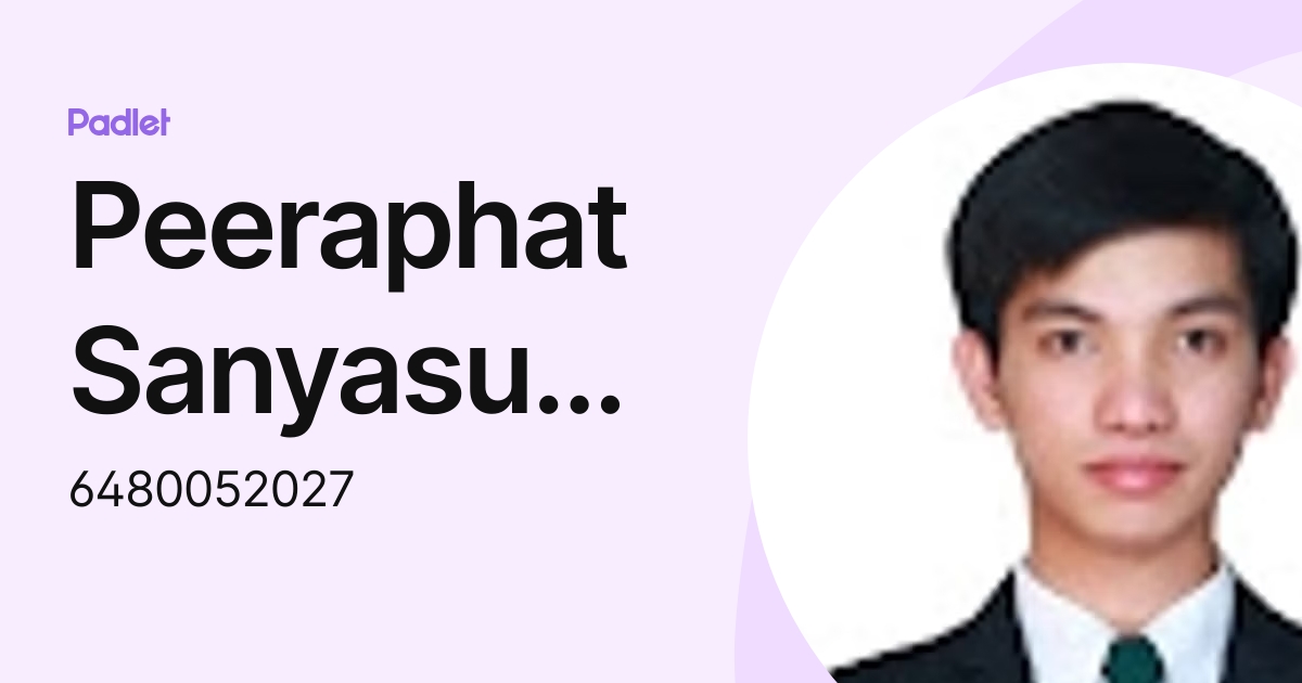 Peeraphat Sanyasuwan (6480052027) profile | Padlet