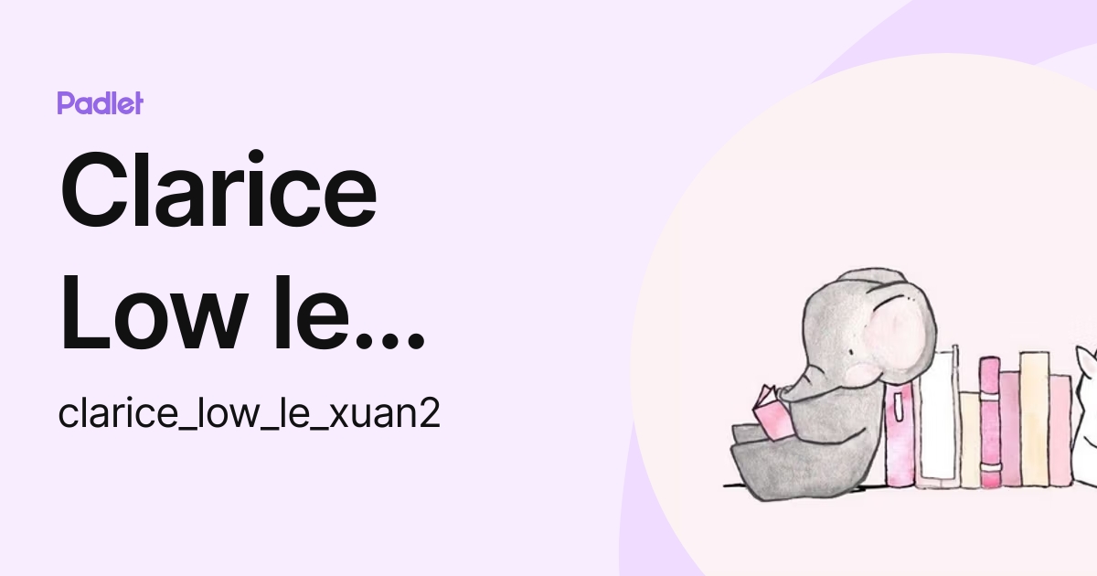 Clarice Low le xuan (Ctss) (clarice_low_le_xuan2) profile | Padlet