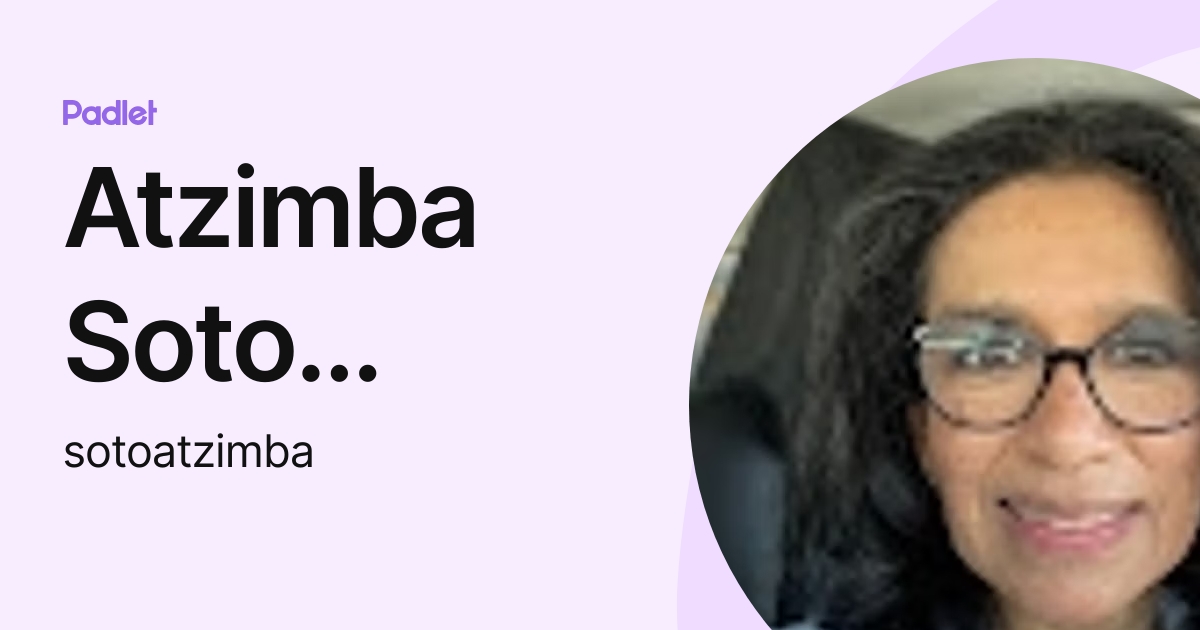 Atzimba Soto Calderon (sotoatzimba) profile | Padlet