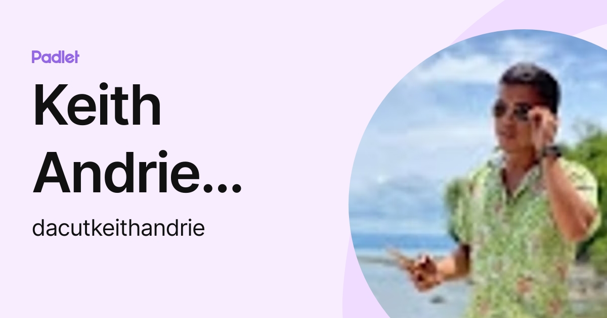 Keith Andrie Dacut (dacutkeithandrie) profile | Padlet