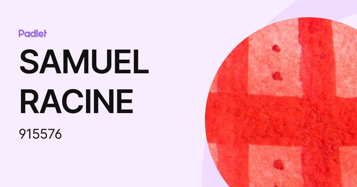 SAMUEL RACINE (915576) profile | Padlet