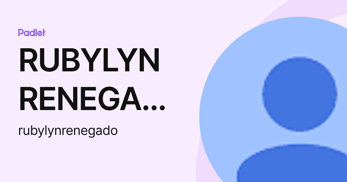 RUBYLYN RENEGADO (rubylynrenegado) profile | Padlet