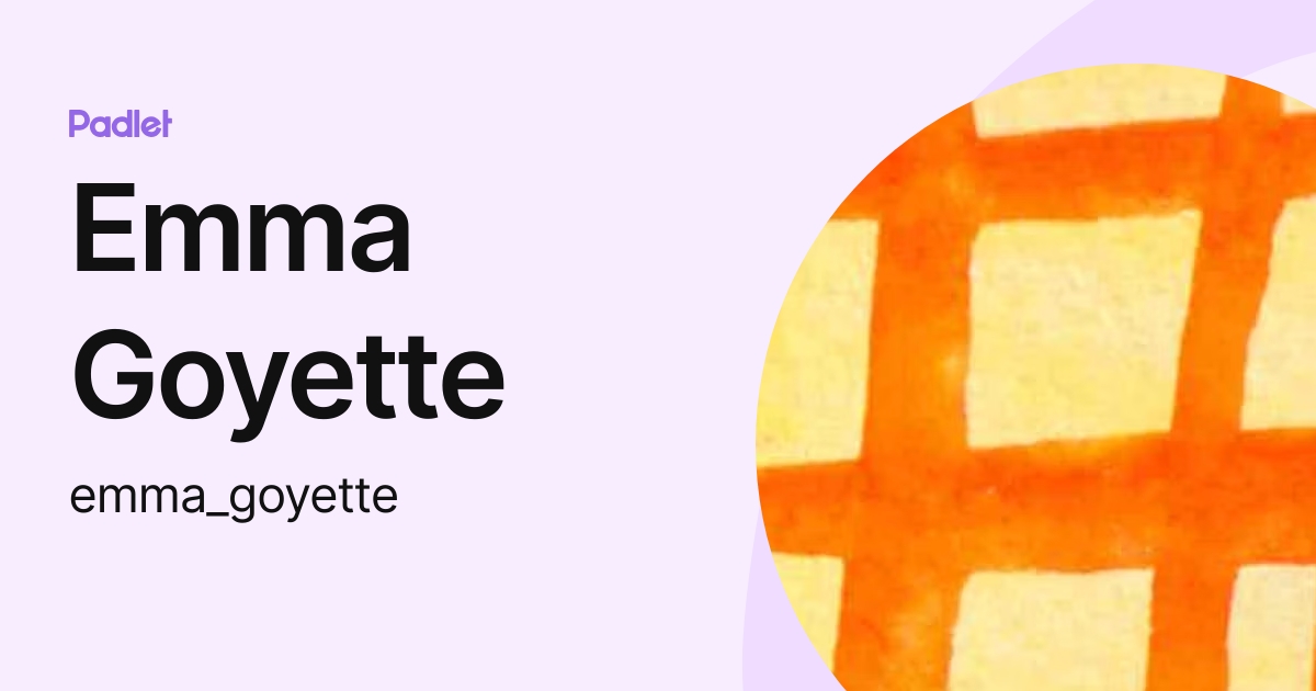 Emma Goyette (emma_goyette) profile | Padlet