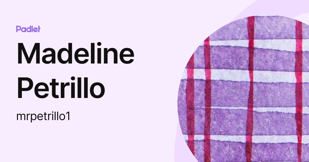 Madeline Petrillo (mrpetrillo1) profile | Padlet