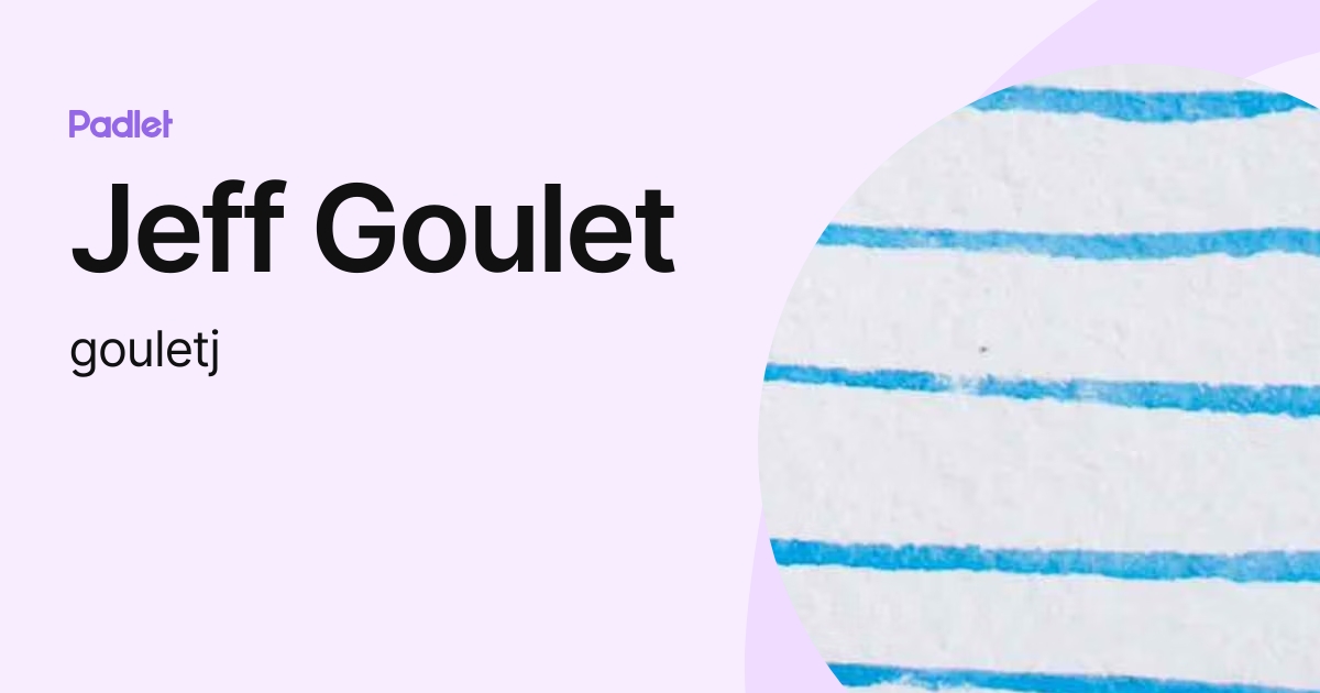 Jeff Goulet (gouletj) profile | Padlet