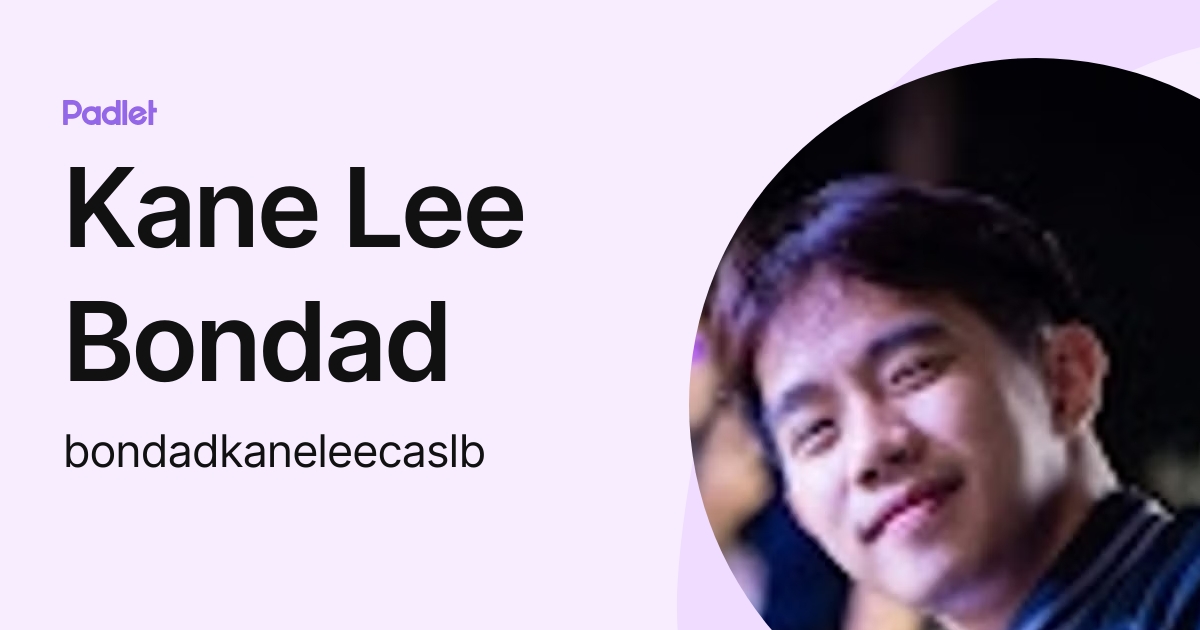 Kane Lee Bondad (bondadkaneleecaslb) profile | Padlet