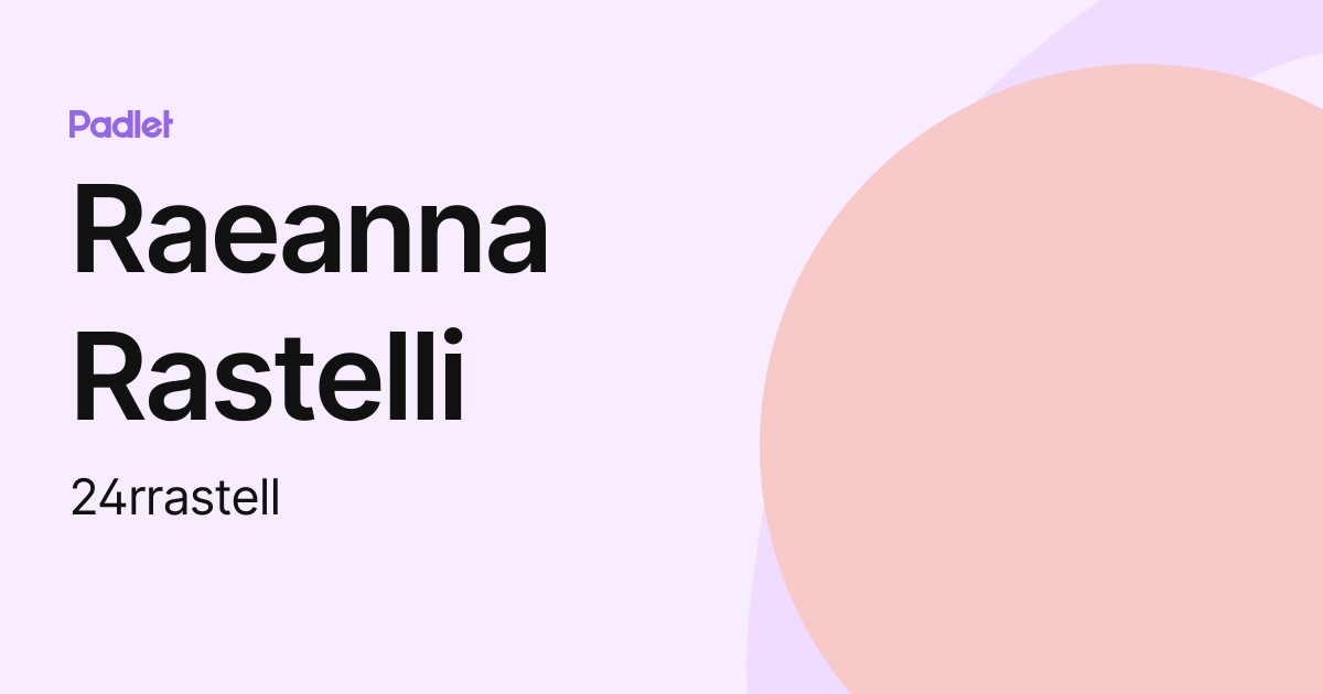 Raeanna Rastelli (24rrastell) profile | Padlet