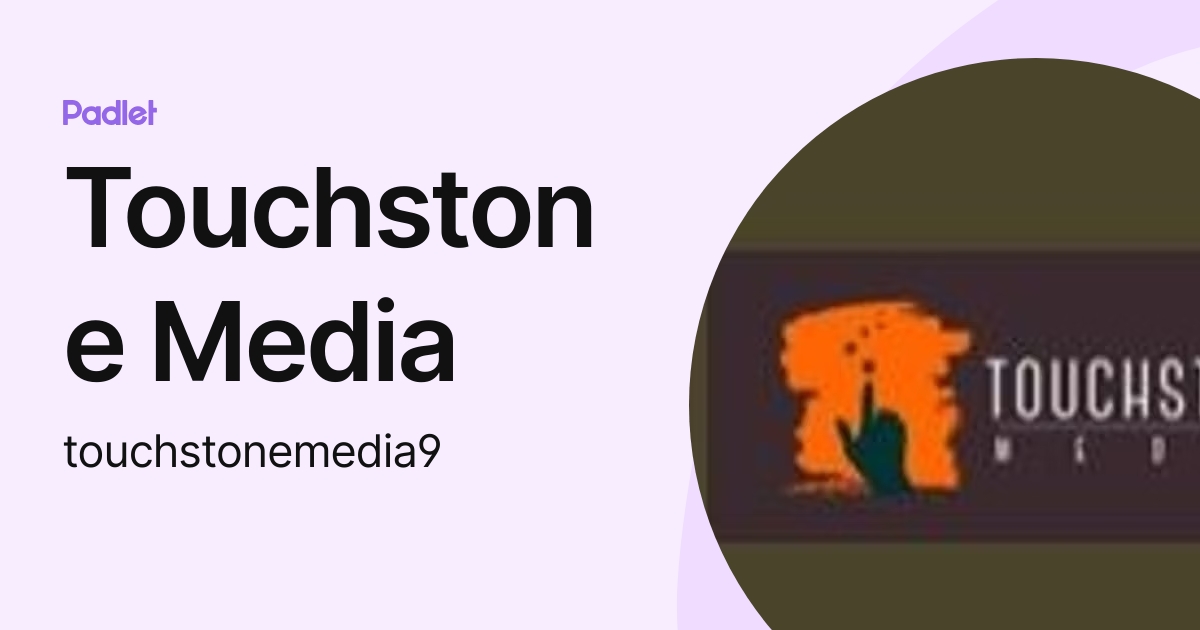 Touchstone Media (touchstonemedia9) profile | Padlet