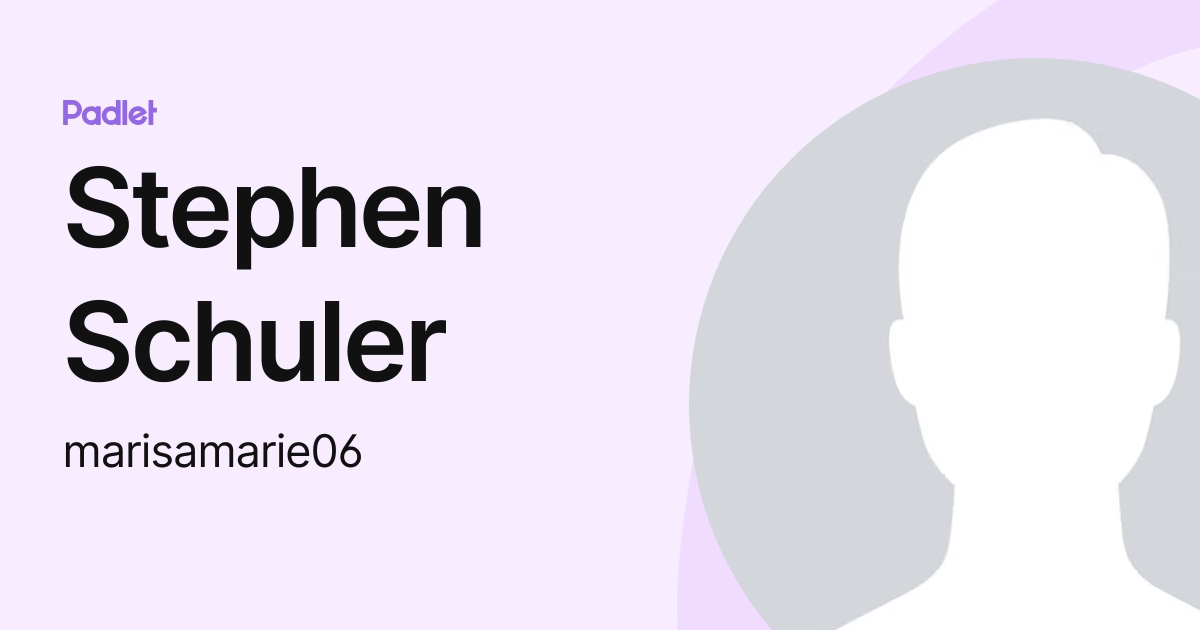 Stephen Schuler (marisamarie06) profile | Padlet
