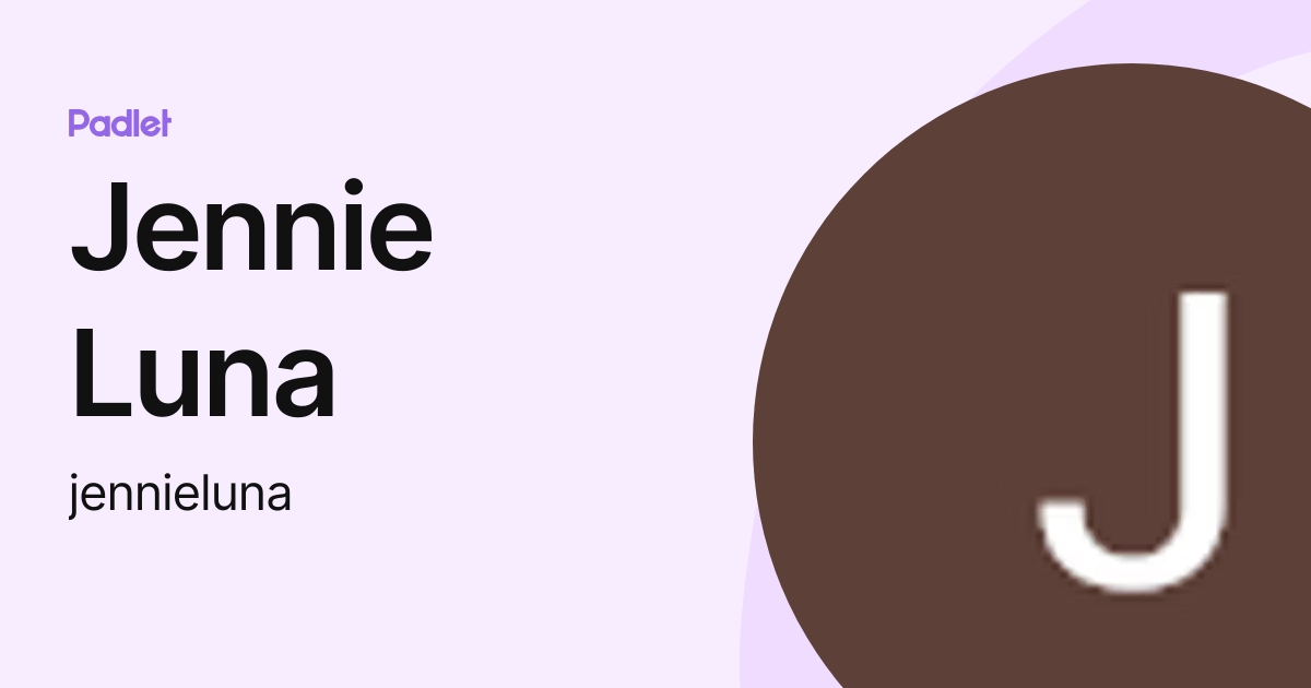 Jennie Luna (jennieluna) profile | Padlet