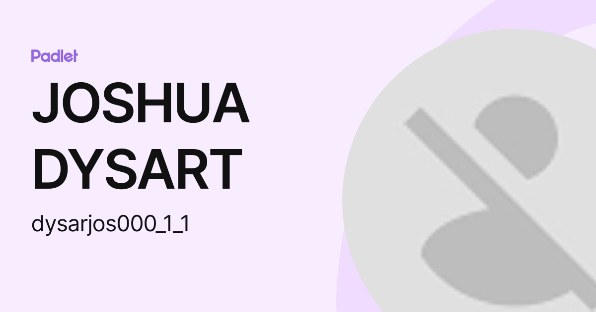 JOSHUA DYSART (dysarjos000) profile | Padlet