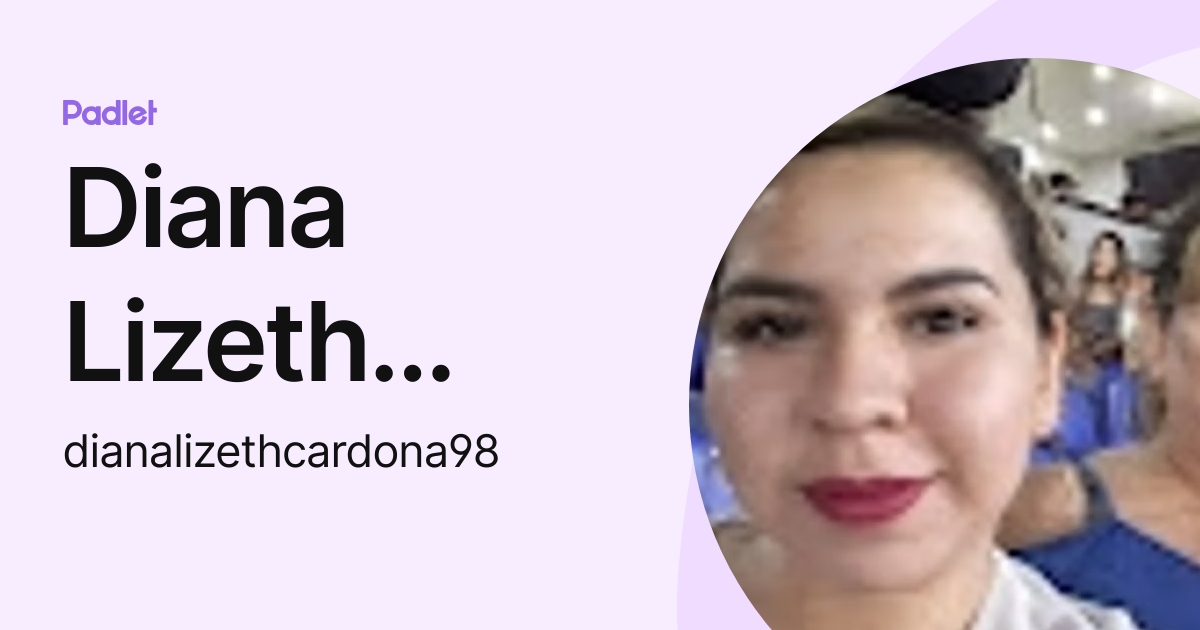 Diana Lizeth Cardona (dianalizethcardona98) profile | Padlet