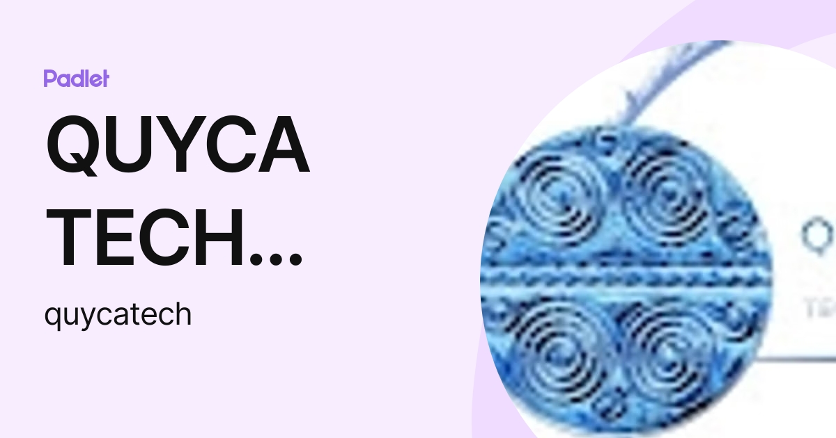 QUYCA TECH KNOW (quycatech) profile | Padlet