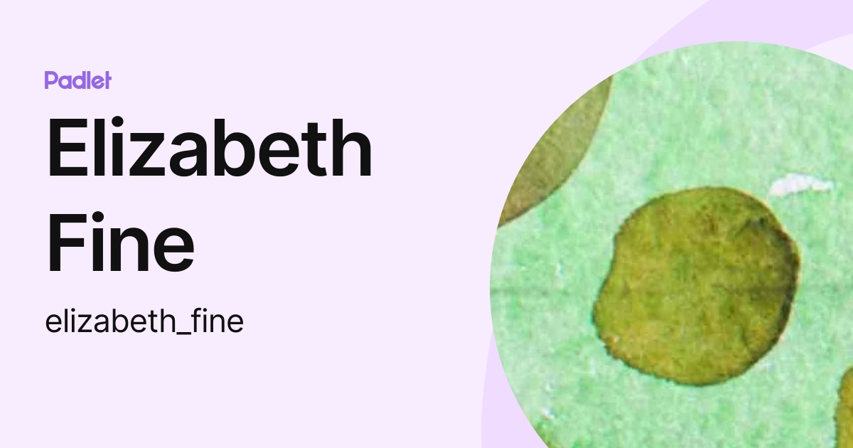 Elizabeth Fine (elizabeth_fine) profile | Padlet