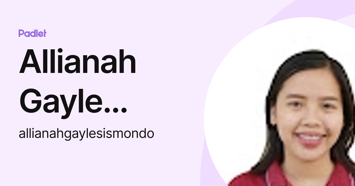 Allianah Gayle Sismondo (allianahgaylesismondo) profile | Padlet
