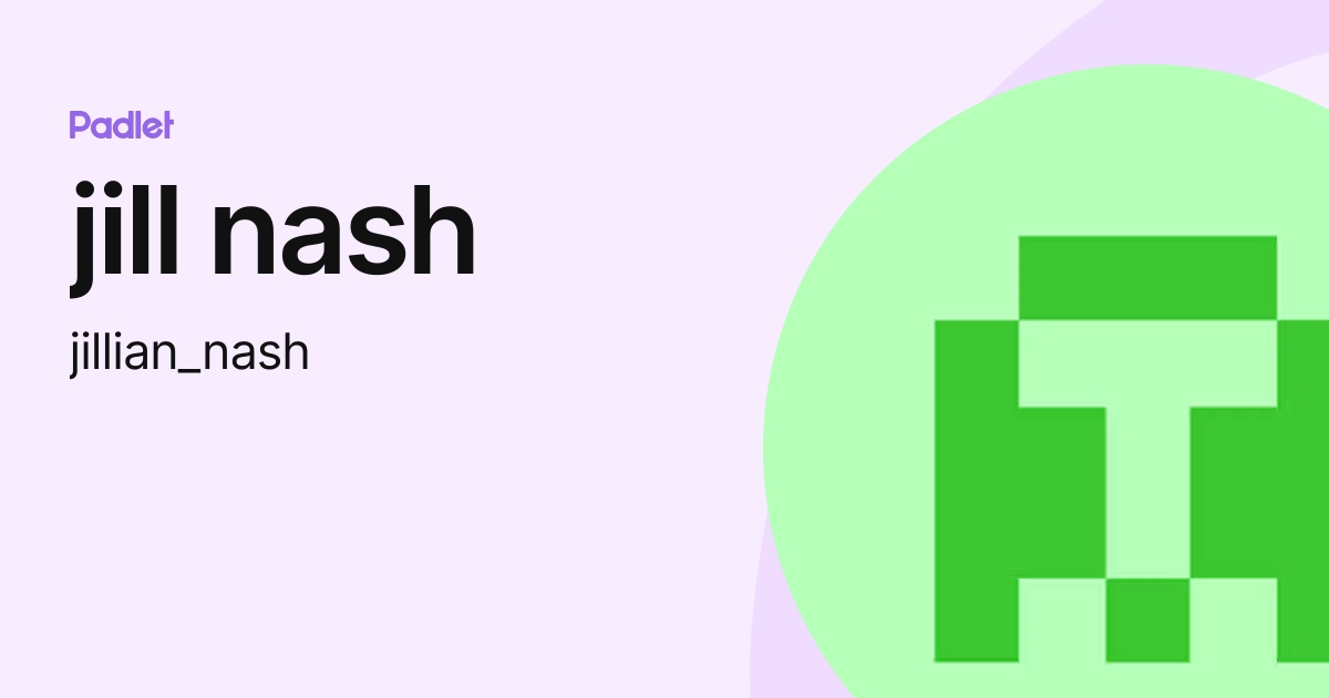 jill nash (jillian_nash) profile | Padlet