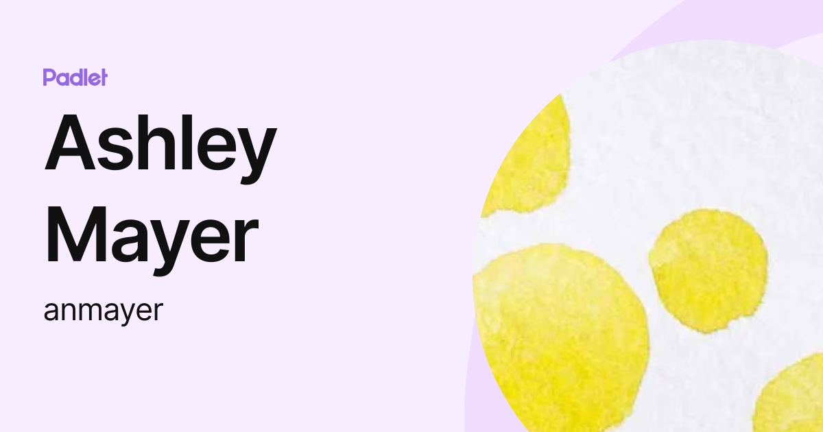 Ashley Mayer (anmayer) profile | Padlet