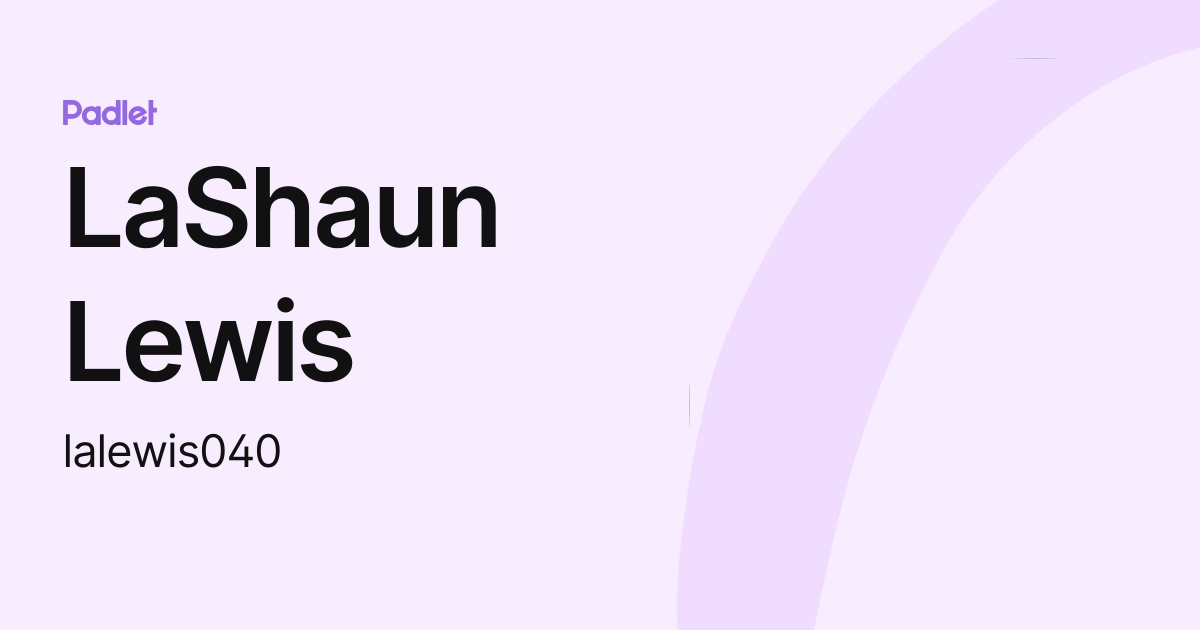 LaShaun Lewis (lalewis040) profile | Padlet
