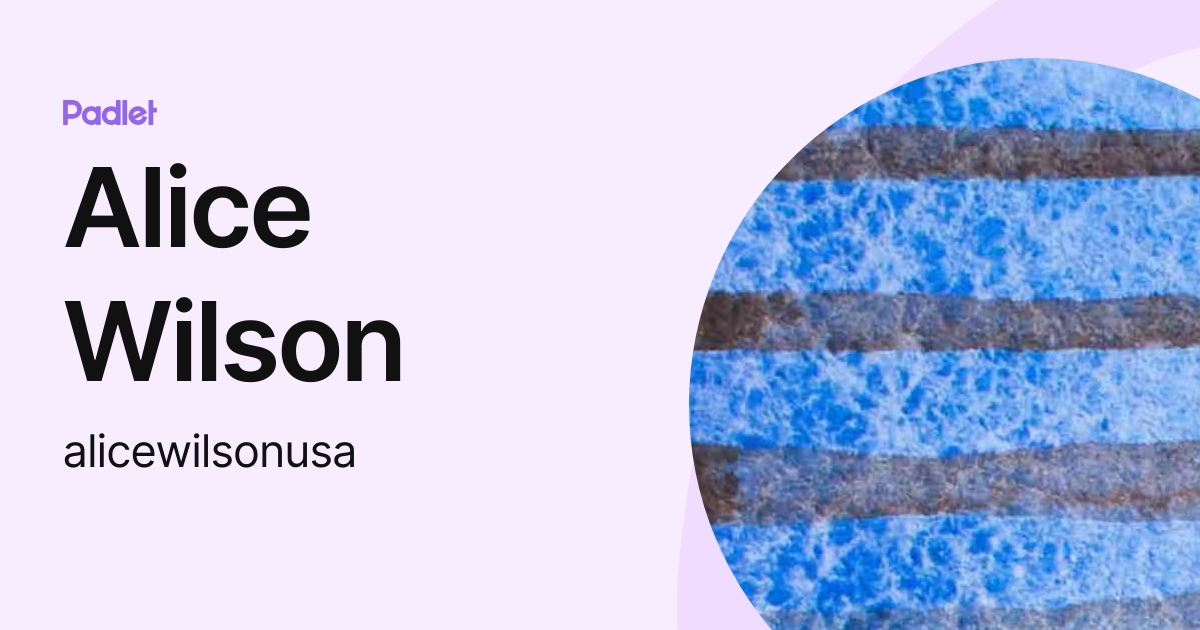 Alice Wilson (alicewilsonusa) profile | Padlet