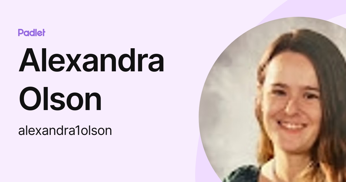 Alexandra Olson (alexandra1olson) profile | Padlet