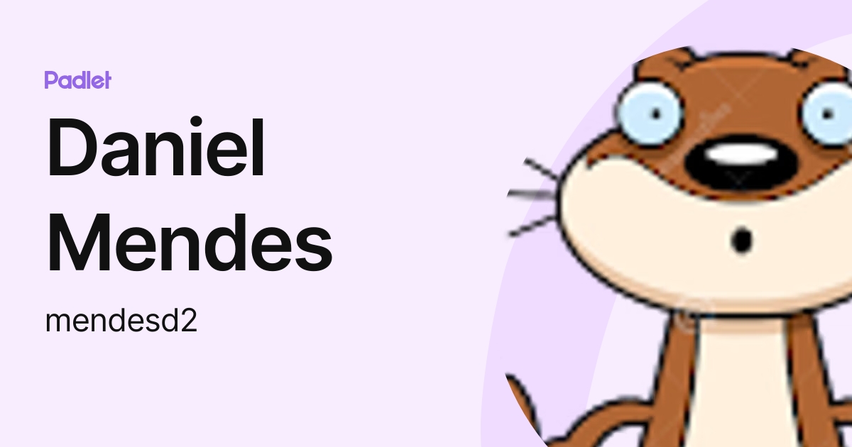 Daniel Mendes (mendesd2) profile | Padlet