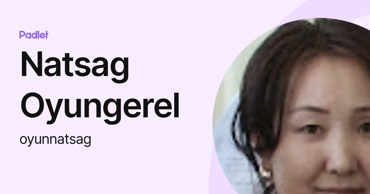 Natsag Oyungerel (oyunnatsag) profile | Padlet