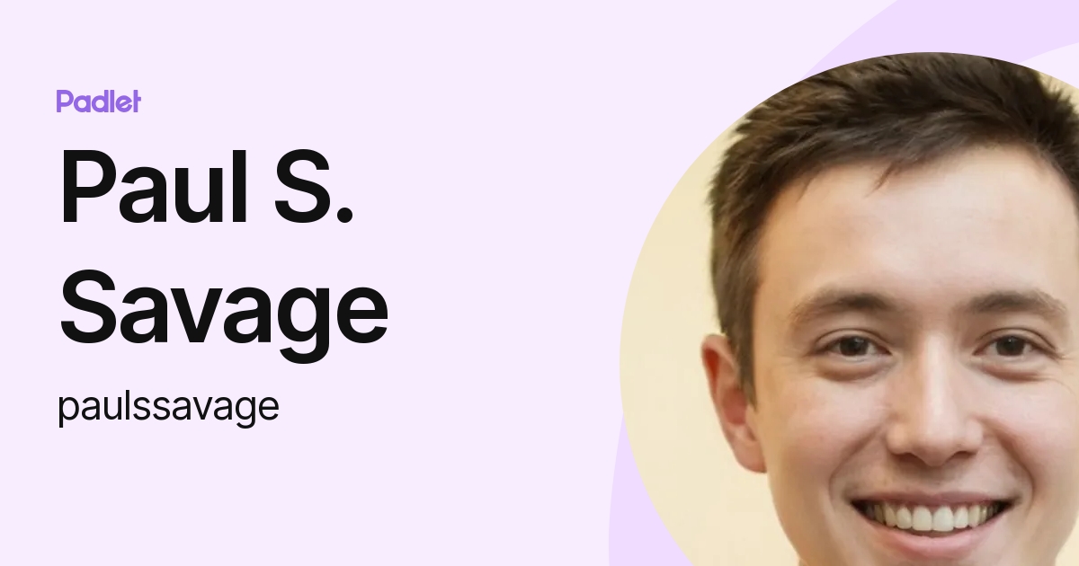 Paul S. Savage (paulssavage) profile | Padlet