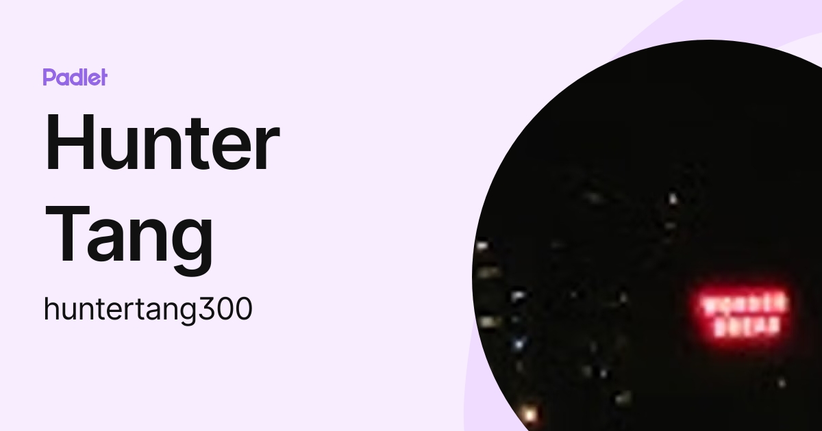 Hunter Tang (huntertang300) profile | Padlet
