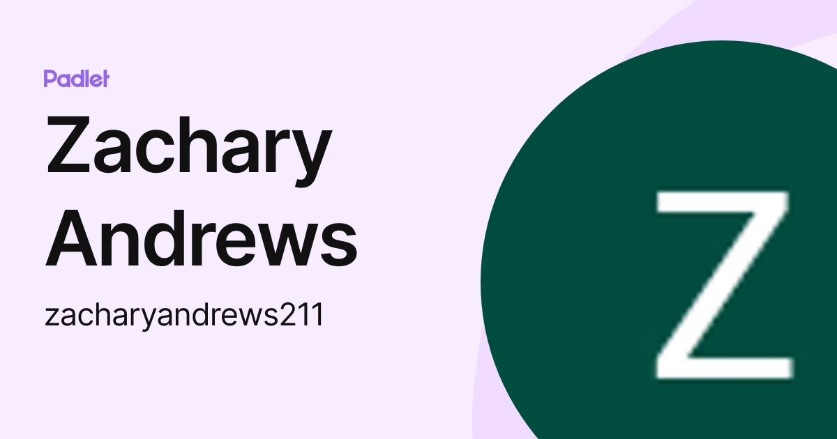 Zachary Andrews (zacharyandrews211) profile | Padlet