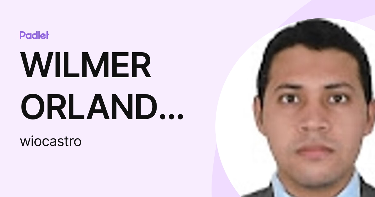 WILMER ORLANDO CASTRO NU EZ (wiocastro) profile | Padlet