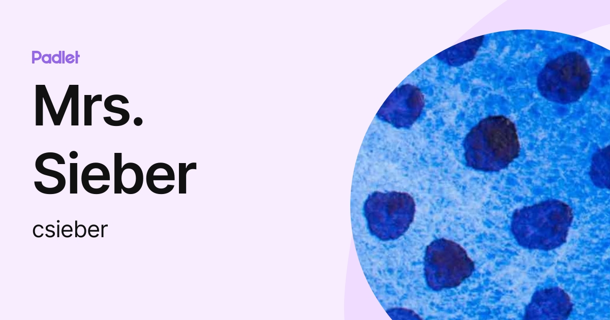 Mrs. Sieber (csieber) profile | Padlet