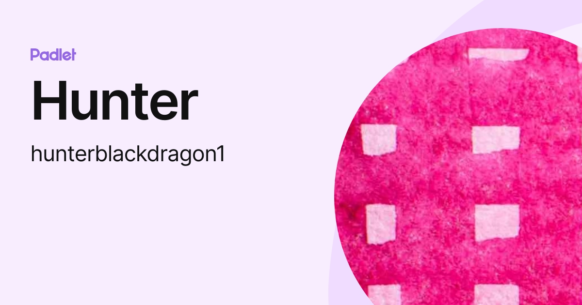 Hunter (hunterblackdragon1) profile | Padlet