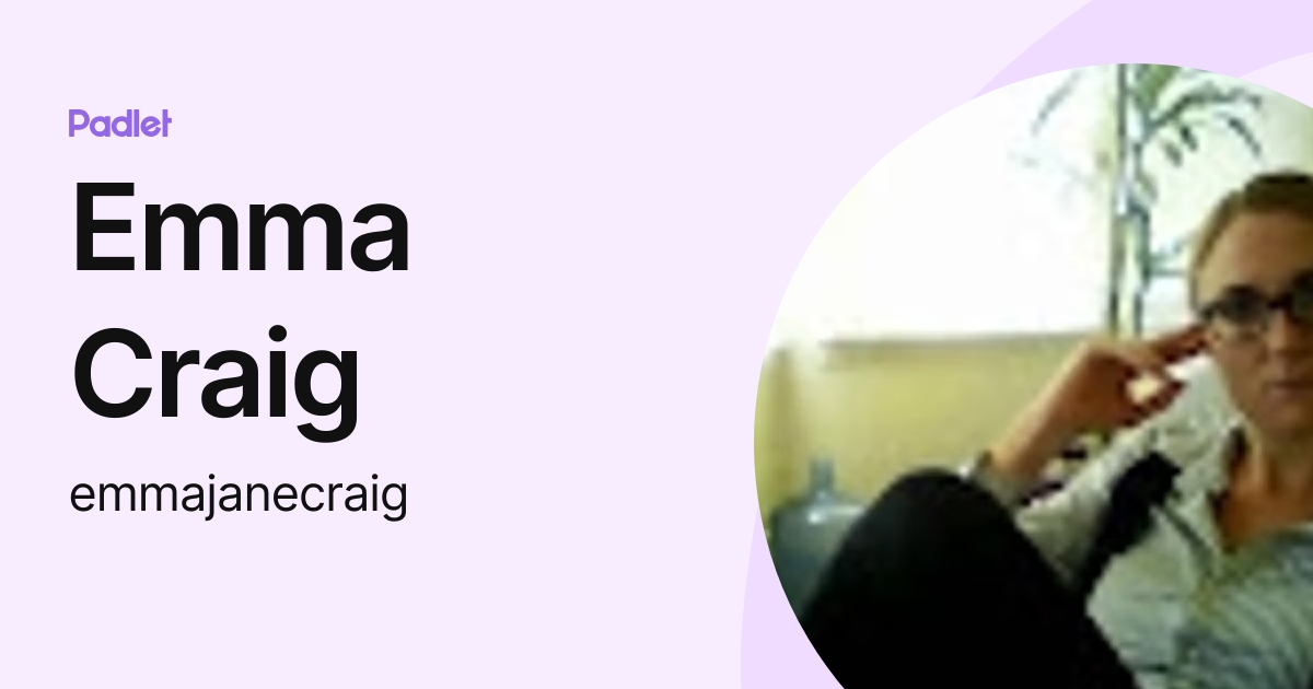Emma Craig (emmajanecraig) profile | Padlet