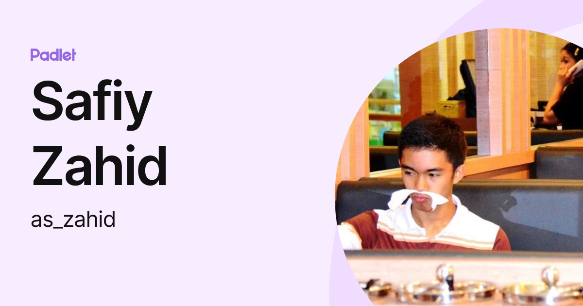Safiy Zahid (as_zahid) profile | Padlet