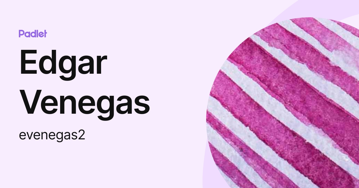 Edgar Venegas (evenegas2) profile | Padlet