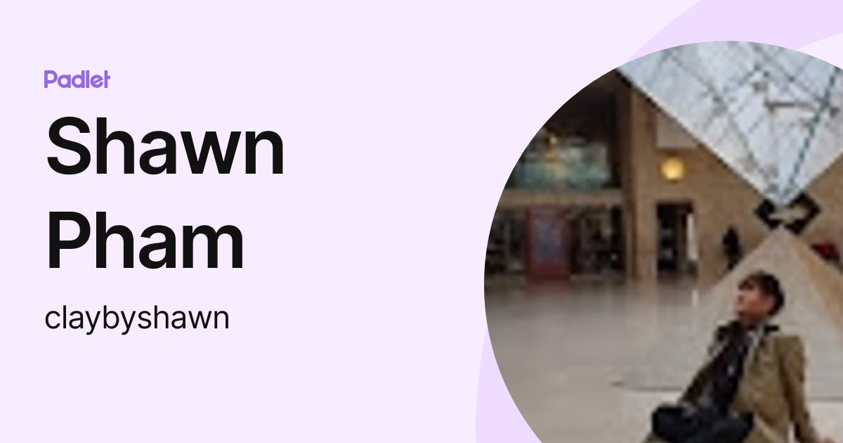 Shawn Pham (claybyshawn) profile | Padlet