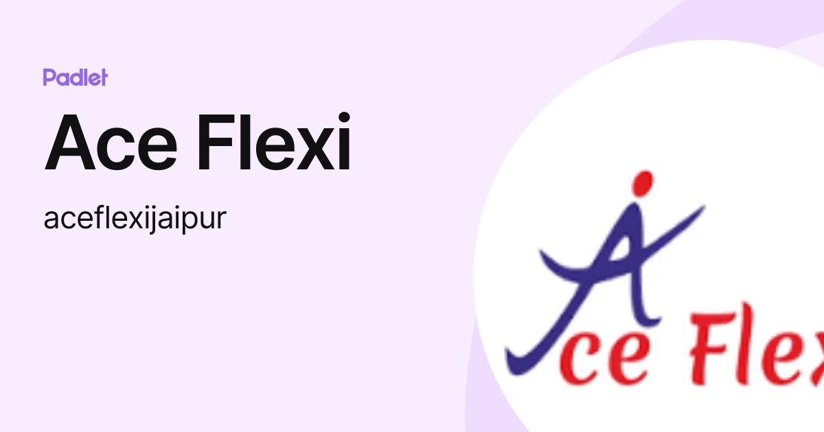 Ace Flexi (aceflexijaipur) profile | Padlet