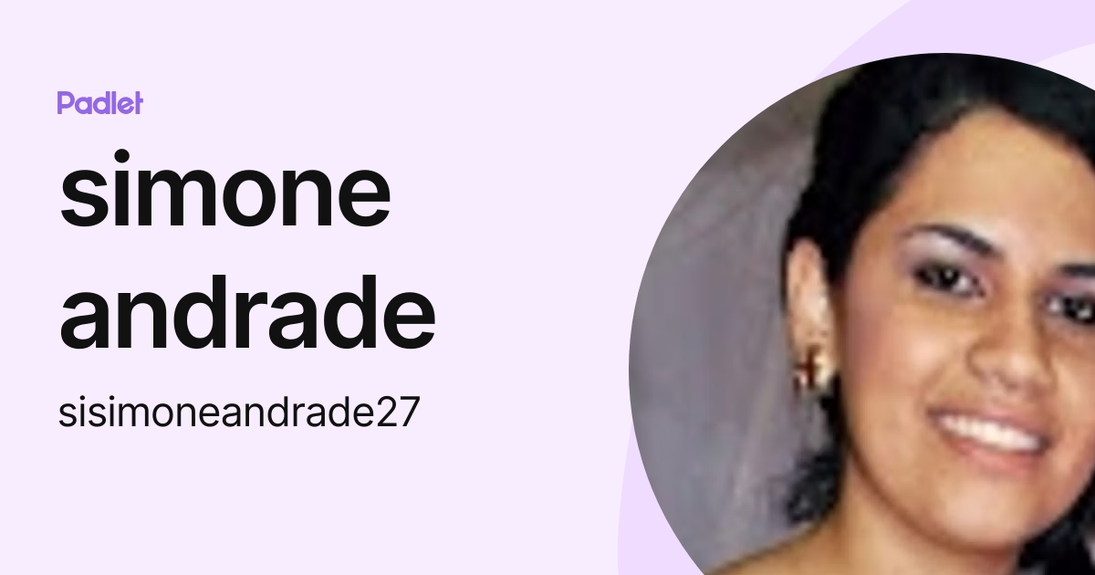 simone andrade (sisimoneandrade27) profile | Padlet