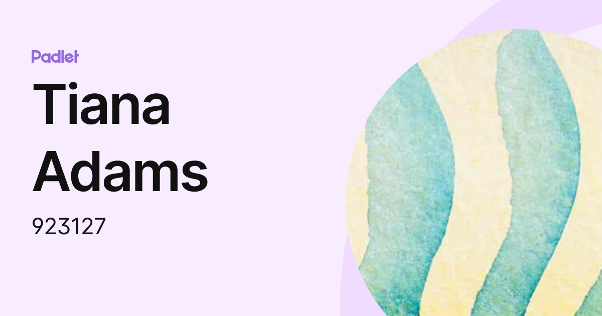 Tiana Adams (923127) profile | Padlet
