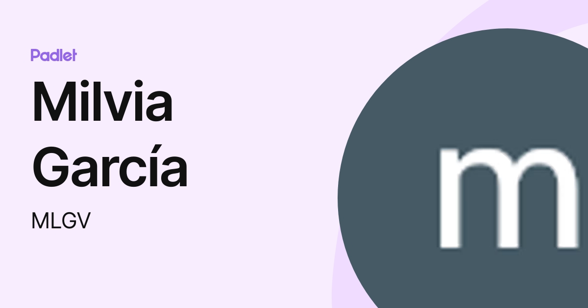 Milvia García (MLGV) profile | Padlet