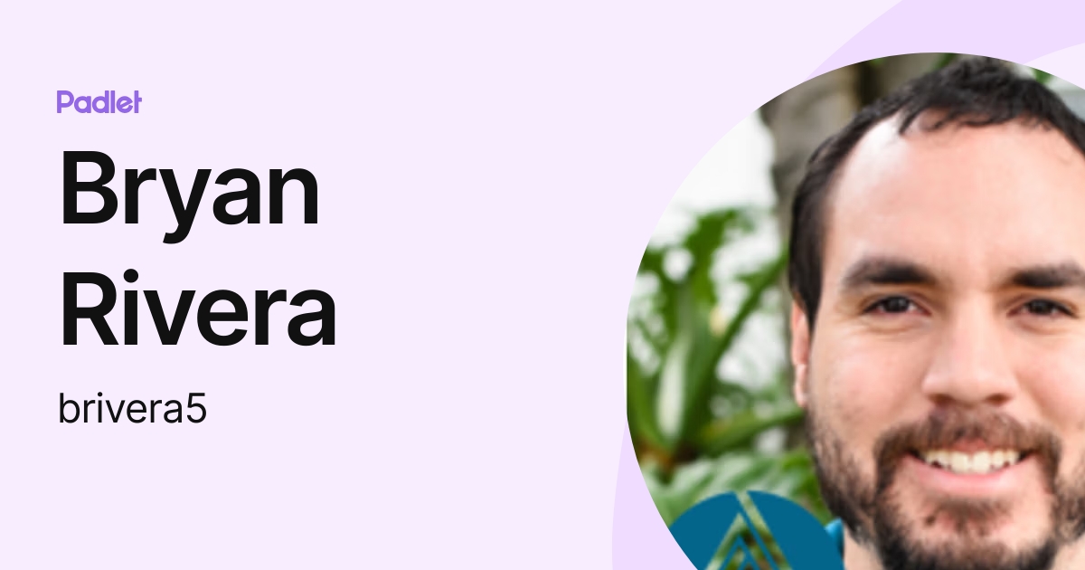 Bryan Rivera (brivera5) profile | Padlet