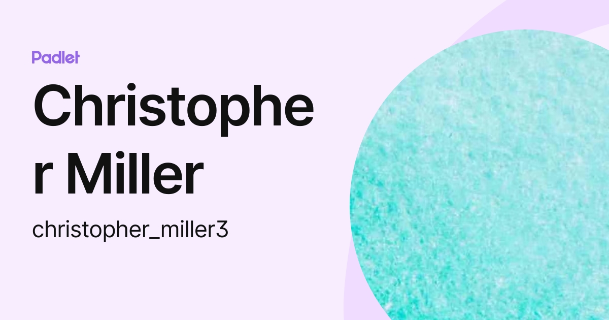 Christopher Miller (christopher_miller3) profile | Padlet